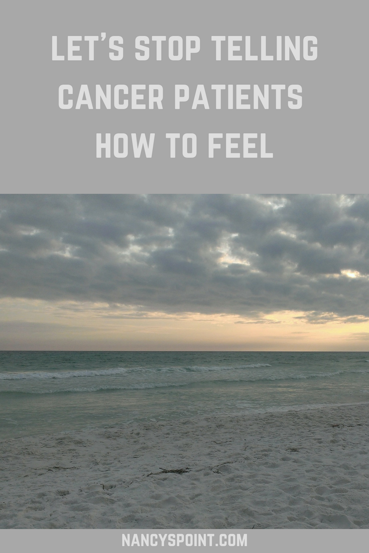 Let's Stop Telling Cancer Patients How to Feel & What to Do! - Nancy's ...